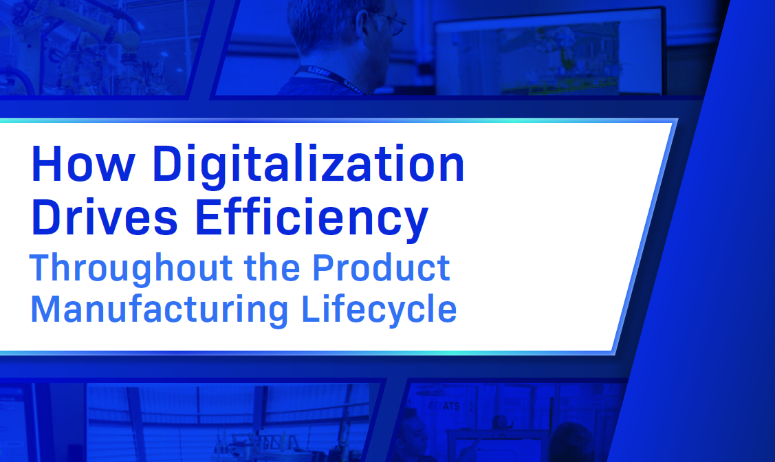 How Digitalization Drives Efficiency in the Product Manufacturing Lifecycle